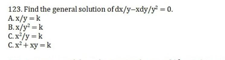Solved 123. Find the general solution of dx/y−xdy/y2=0. A. | Chegg.com