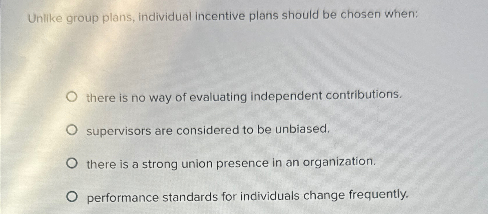 Solved Unlike group plans, individual incentive plans should | Chegg.com