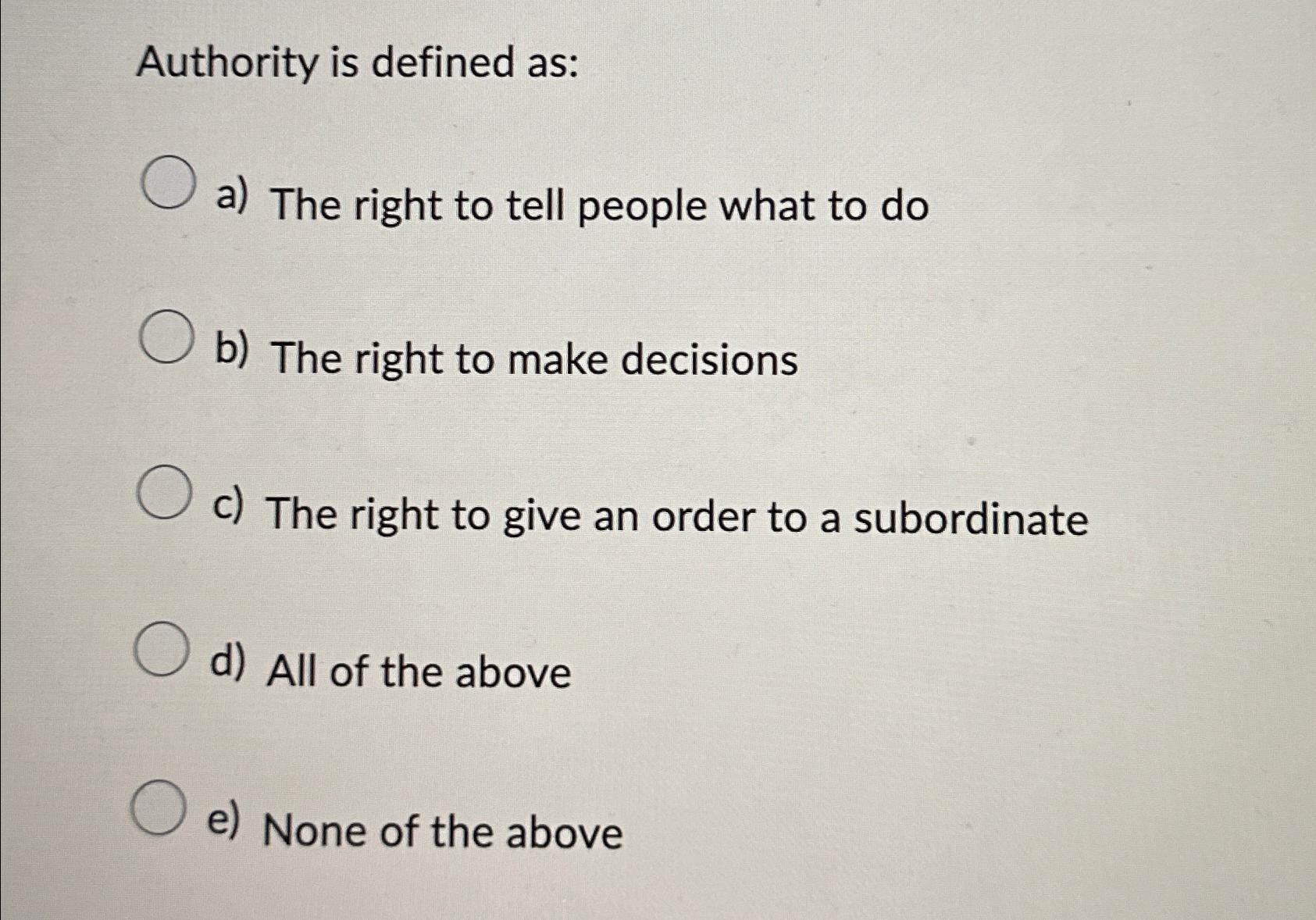 Solved Authority is defined as:a) ﻿The right to tell people | Chegg.com