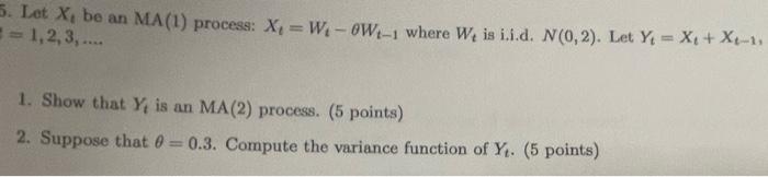 Solved 9. Let Xt be an MA(1) process: Xt=Wt−θWt−1 where Wt | Chegg.com Solved 9. Let Xt be an MA(1) process: Xt=Wt−θWt−1 where Wt | Chegg.com