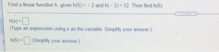 Solved Find a linear function h. given h(5)= - 2 and h(-2) = | Chegg.com