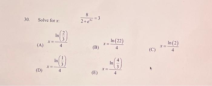 Solved Solve for x : 2+e4x8=3 (A) x=4ln(32) (B) x=4ln(22) | Chegg.com