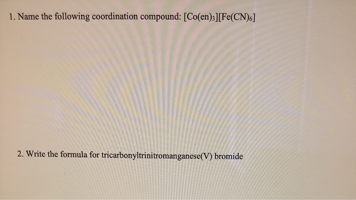 Solved 1. Name the following coordination compound: | Chegg.com