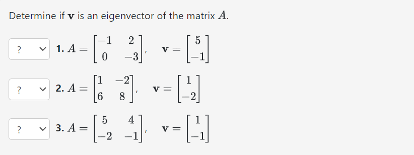 Solved Determine if v ﻿is an eigenvector of the matrix | Chegg.com