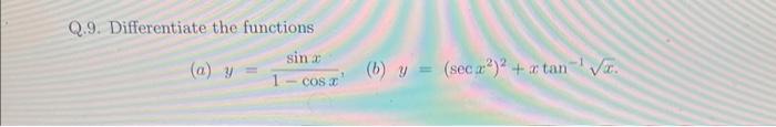 Solved Q.9. Differentiate the functions (a) y=1−cosxsinx (b) | Chegg.com