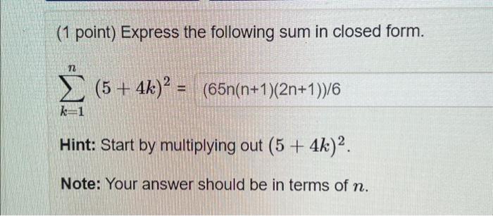 Solved (1 point) Express the following sum in closed form. | Chegg.com