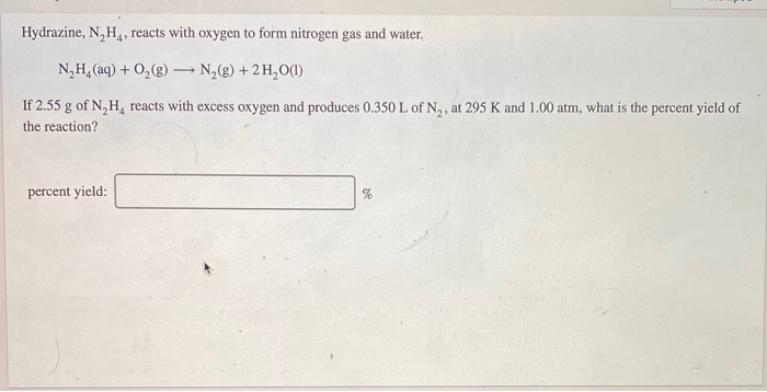 Solved Hydrazine, N, H,, reacts with oxygen to form nitrogen | Chegg.com