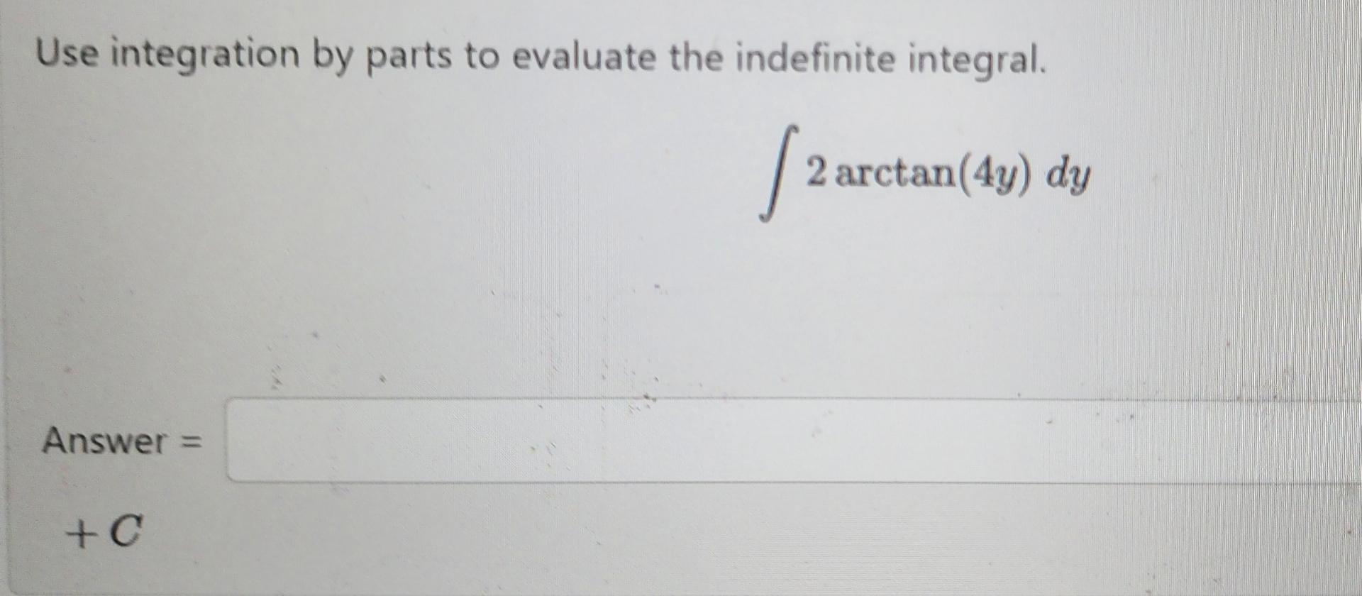 Solved Use integration by parts to evaluate the indefinite | Chegg.com