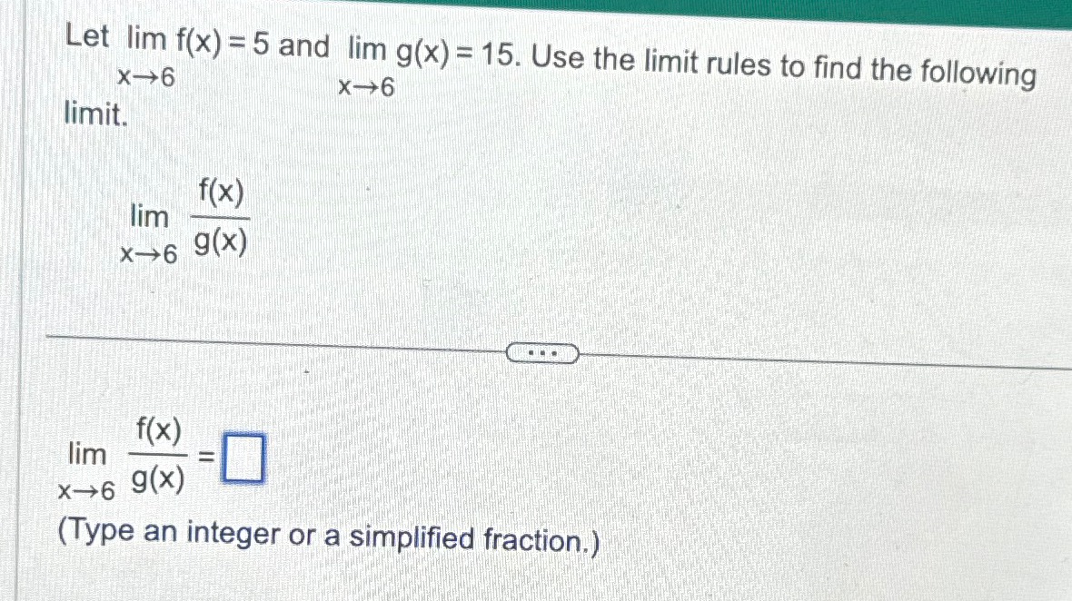 Solved Let limx→6f(x)=5 ﻿and limx→6g(x)=15. ﻿Use the limit | Chegg.com