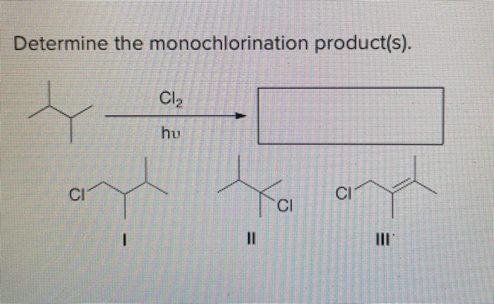 Solved Determine the monochlorination product(s). Cl2 hu CI | Chegg.com