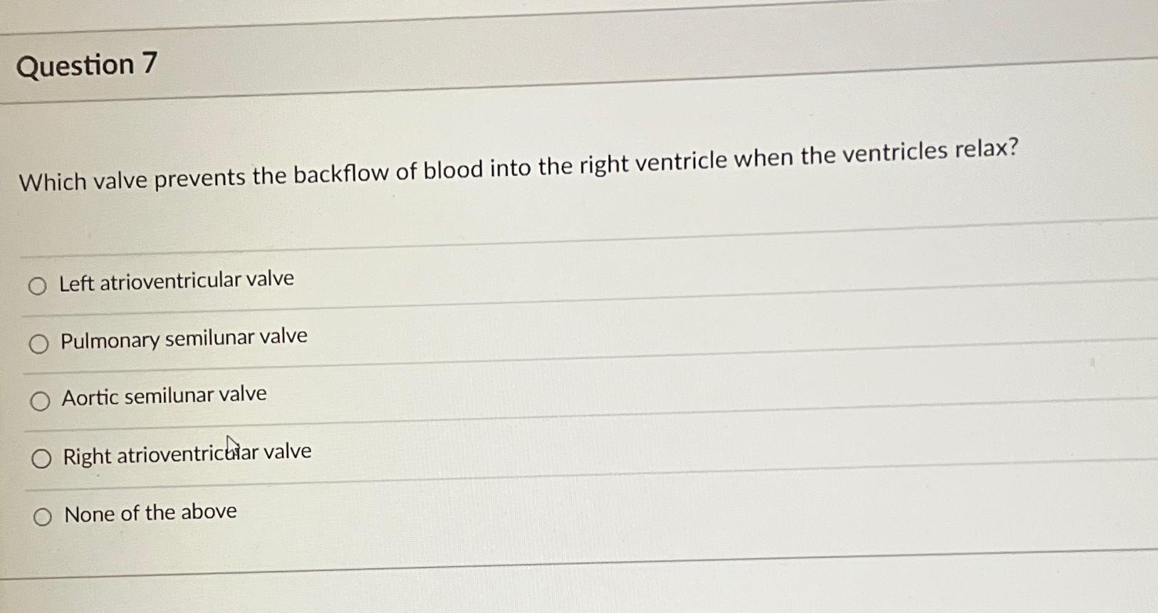 Solved Question 7Which valve prevents the backflow of blood | Chegg.com