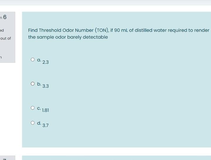 Solved n6 ed out of Find Threshold Odor Number (TON), if 90 | Chegg.com
