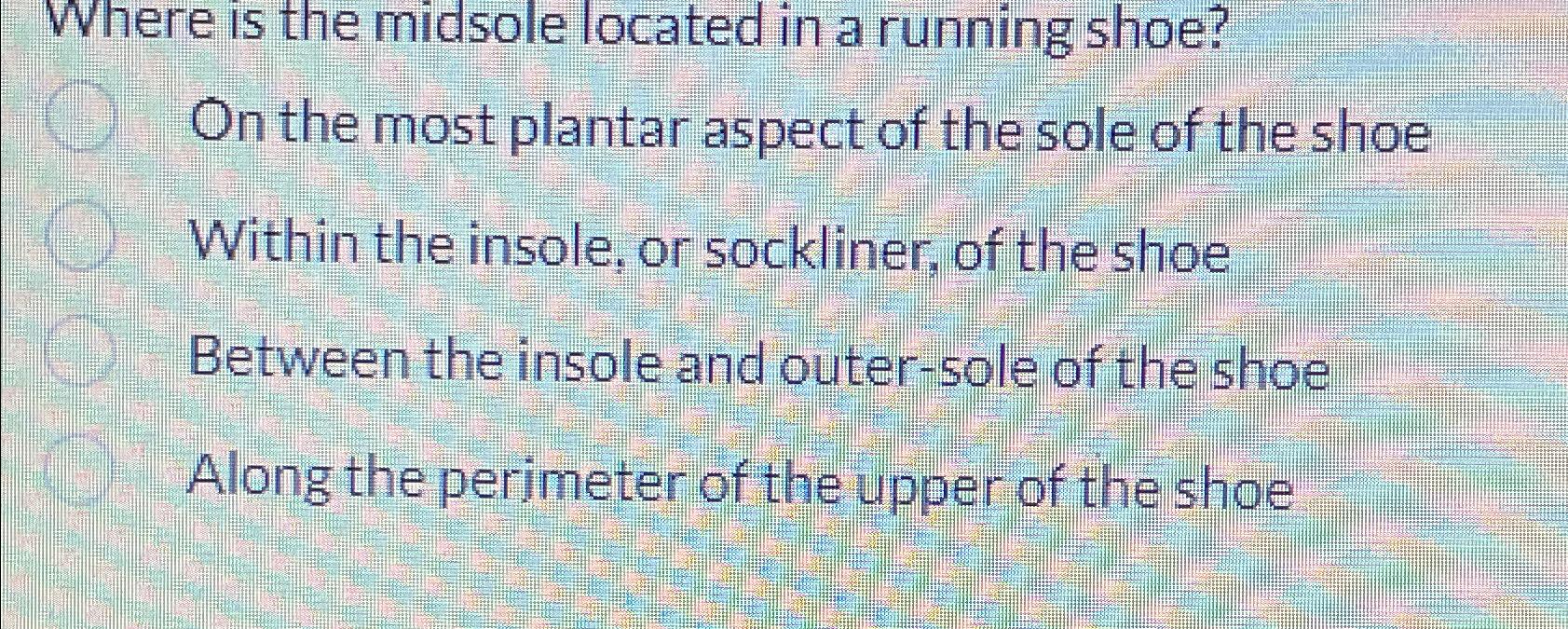 Solved Where is the midsole located in a running shoe?On the | Chegg.com