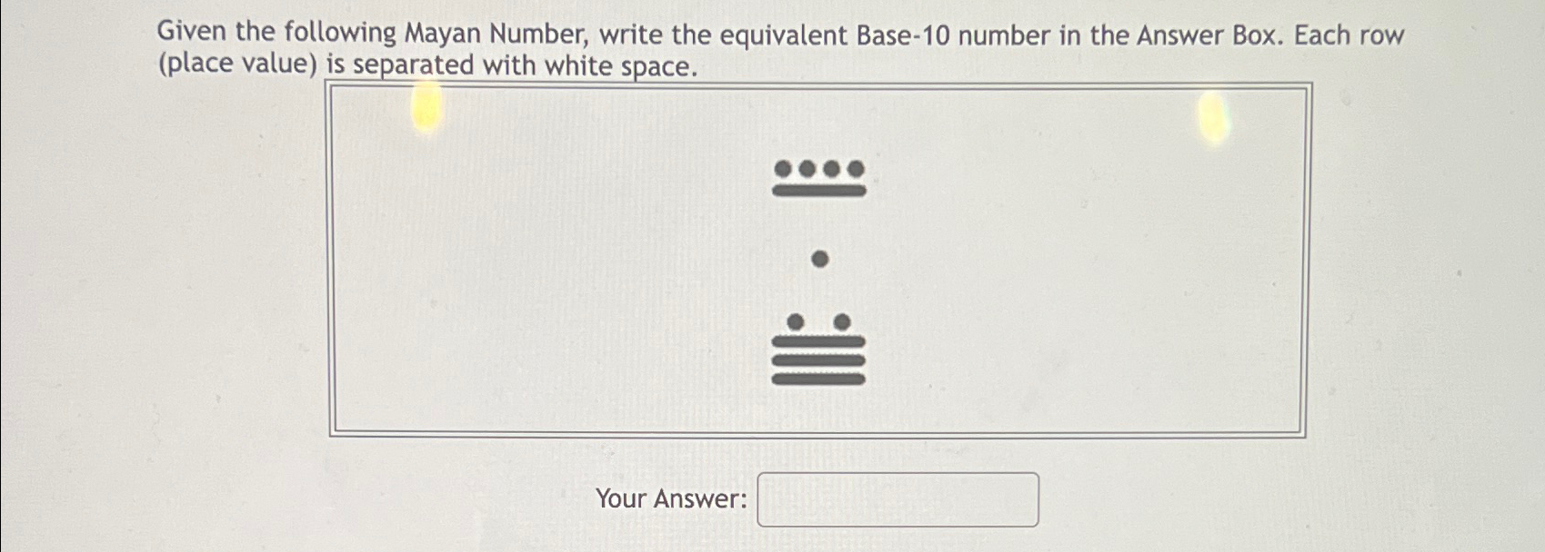 Solved Given the following Mayan Number, write the | Chegg.com Solved Given the following Mayan Number, write the | Chegg.com