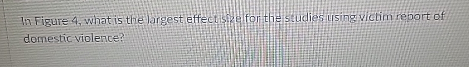 Solved In Figure 4, ﻿what is the largest effect size for the | Chegg.com