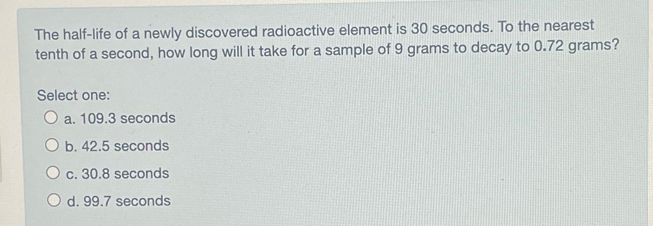 Solved The half-life of a newly discovered radioactive | Chegg.com