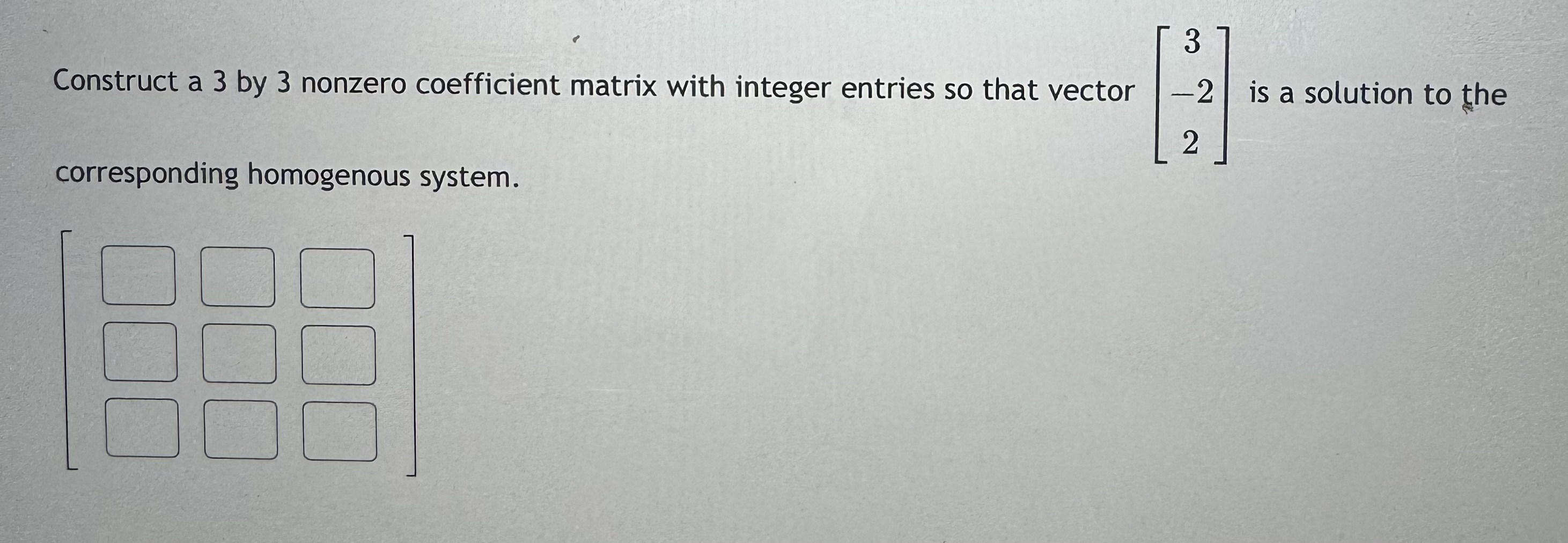 Solved Construct a 3 ﻿by 3 ﻿nonzero coefficient matrix with | Chegg.com