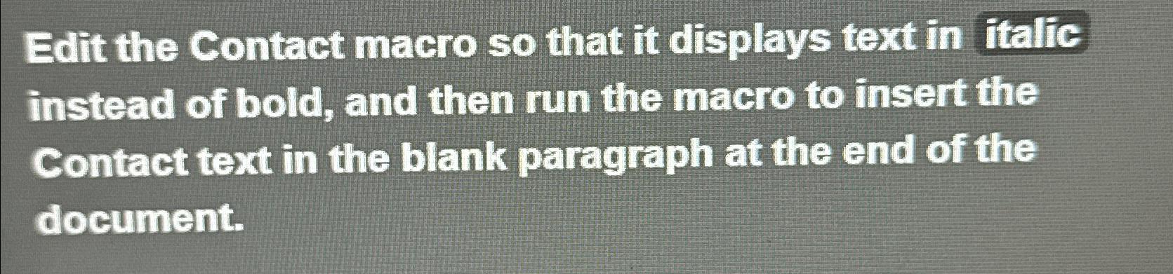 Solved Edit the Contact macro so that it displays text in | Chegg.com