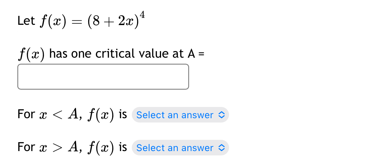 Solved Let f(x)=(8+2x)4f(x) ﻿has one critical value at A=For | Chegg.com