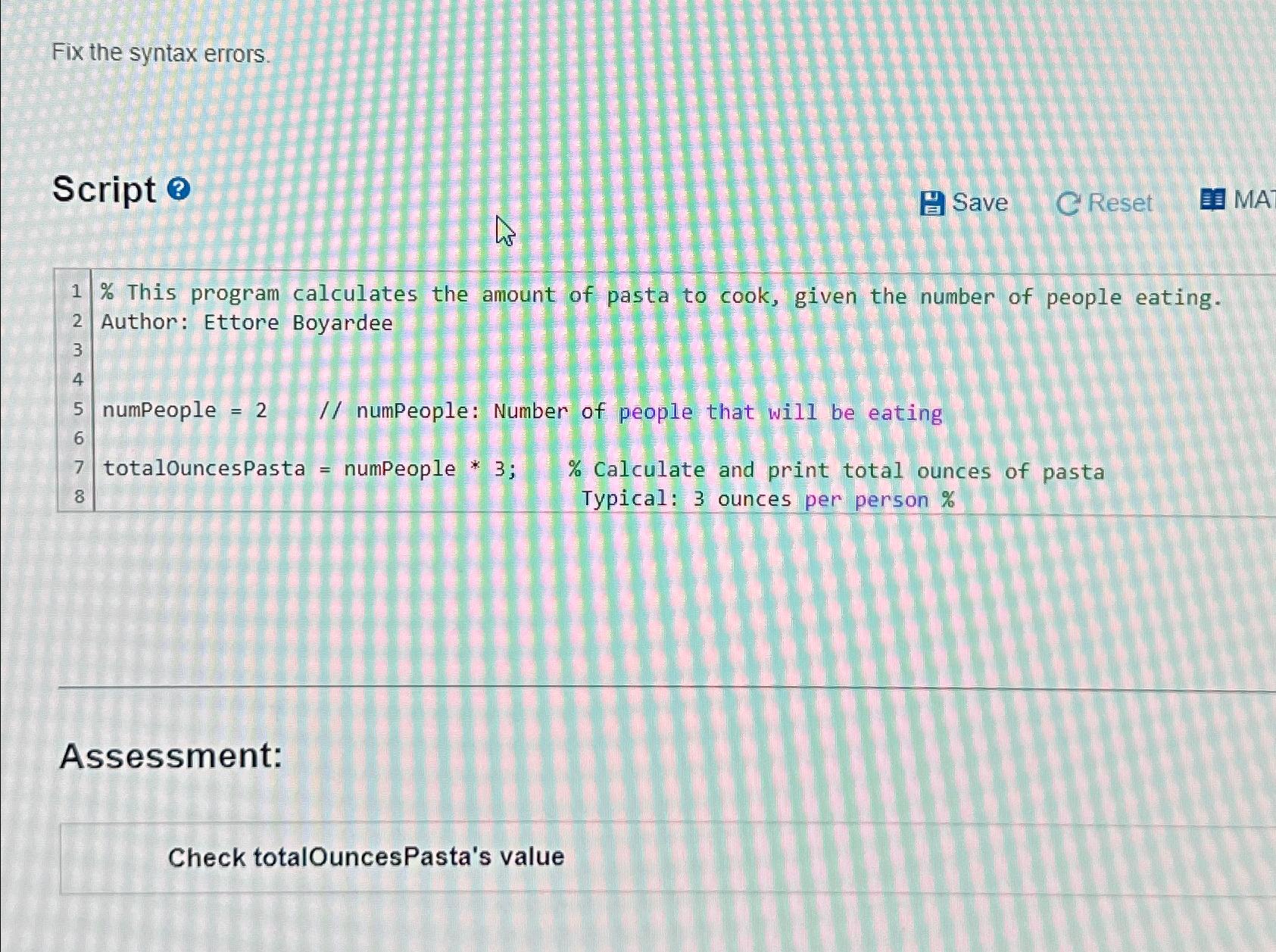 Solved Fix the syntax errors.Script 0SaveC Reset闻 ﻿MA% ﻿This | Chegg.com