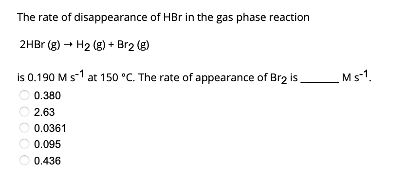 Solved The rate of disappearance of HBr ﻿in the gas phase | Chegg.com