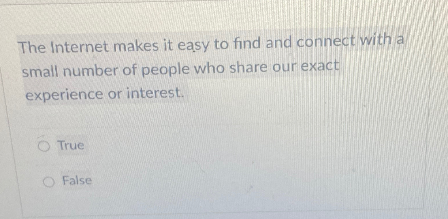 Solved The Internet makes it easy to find and connect with a | Chegg.com