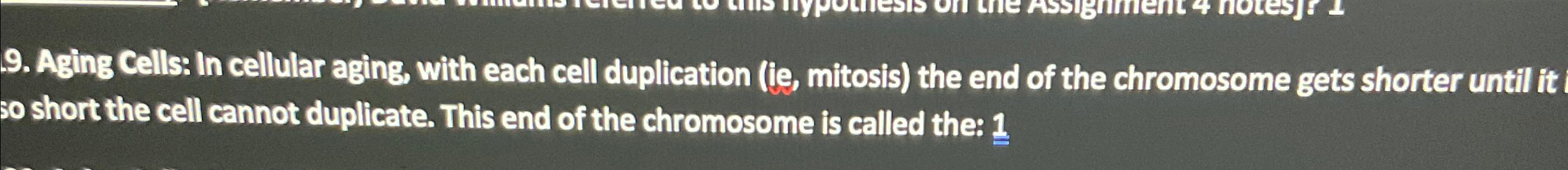 Solved Aging Cells: In cellular aging, with each cell | Chegg.com