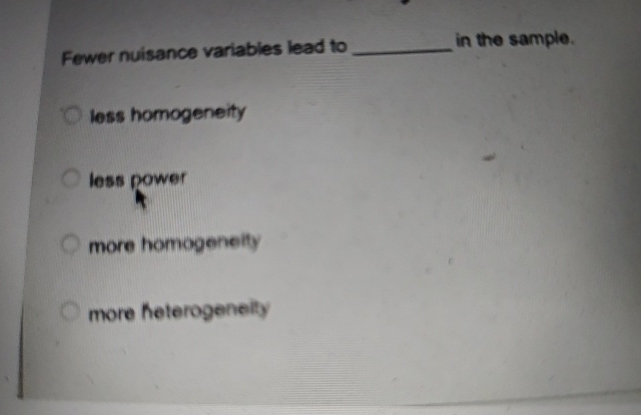 Solved Fewer nuisance variables lead to _In the sample.less | Chegg.com