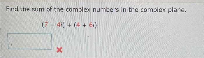 Solved Find the sum of the complex numbers in the complex | Chegg.com