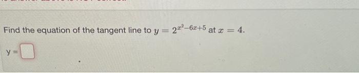 Solved Find the equation of the tangent line to y=2x2−6x+5 | Chegg.com