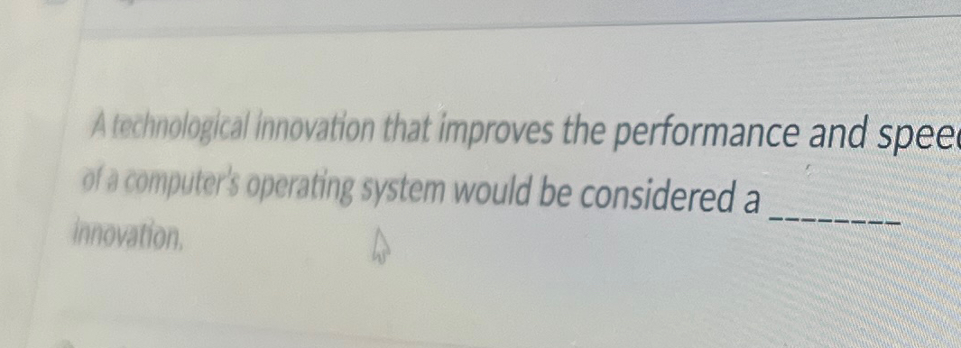 Solved A lechnological innovation that improves the | Chegg.com