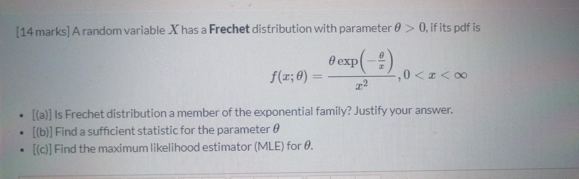 Solved (14 marks) A random variable X has a Frechet | Chegg.com