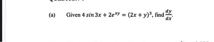 Solved (a) Given 4 sin 3x + 2exy = (2x + y)³, find | Chegg.com