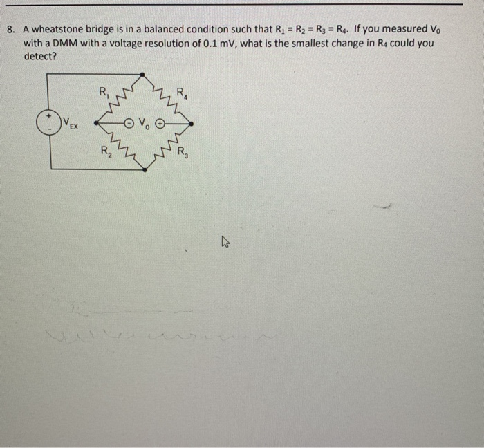 Solved 8. A wheatstone bridge is in a balanced condition | Chegg.com