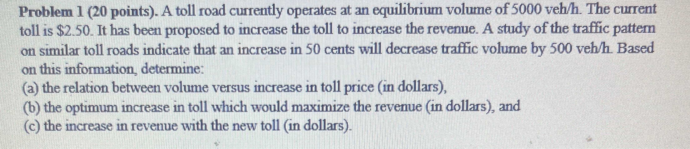 Solved Problem 1 ( 20 ﻿points). ﻿A toll road currently | Chegg.com