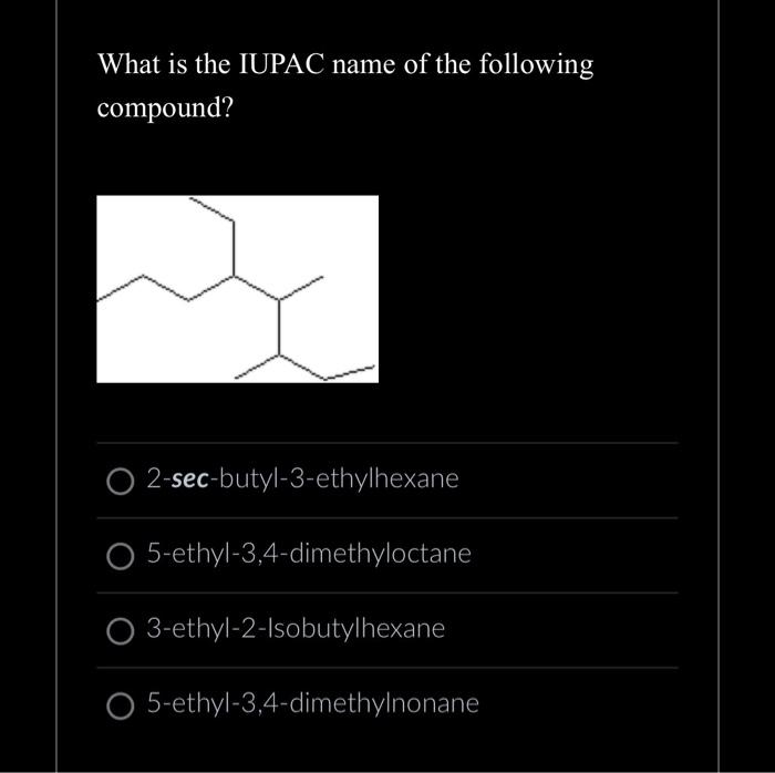 Solved What is the IUPAC name of the following compound? | Chegg.com