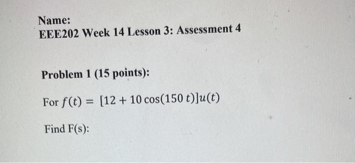 Solved Name: EEE202 Week 14 Lesson 3: Assessment 4 Problem 1 | Chegg.com
