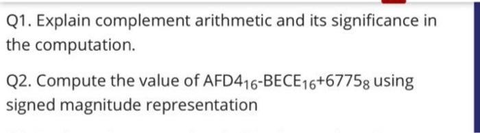 Solved Q1. Explain complement arithmetic and its | Chegg.com