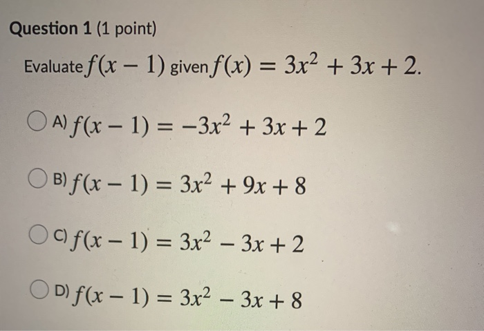 Solved Question 1 (1 point) Evaluate f(x - 1) given f(x) = | Chegg.com