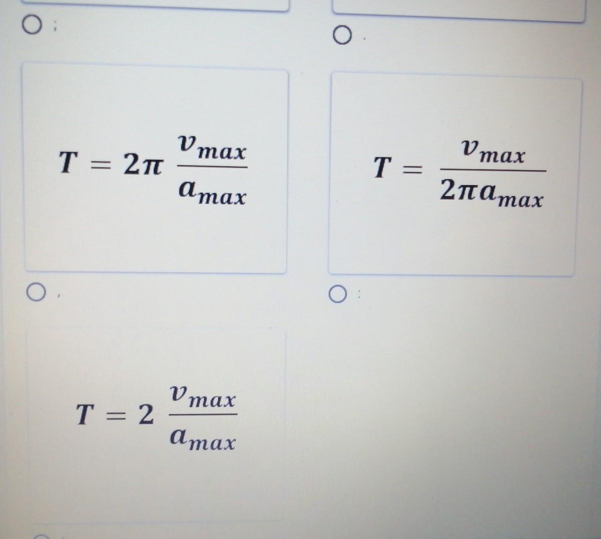 Solved The maximum velocity and acceleration of a harmonic | Chegg.com