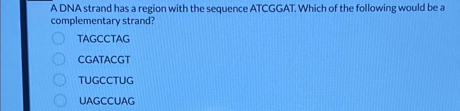 Solved A DNA strand has a region with the sequence ATCGGAT. | Chegg.com