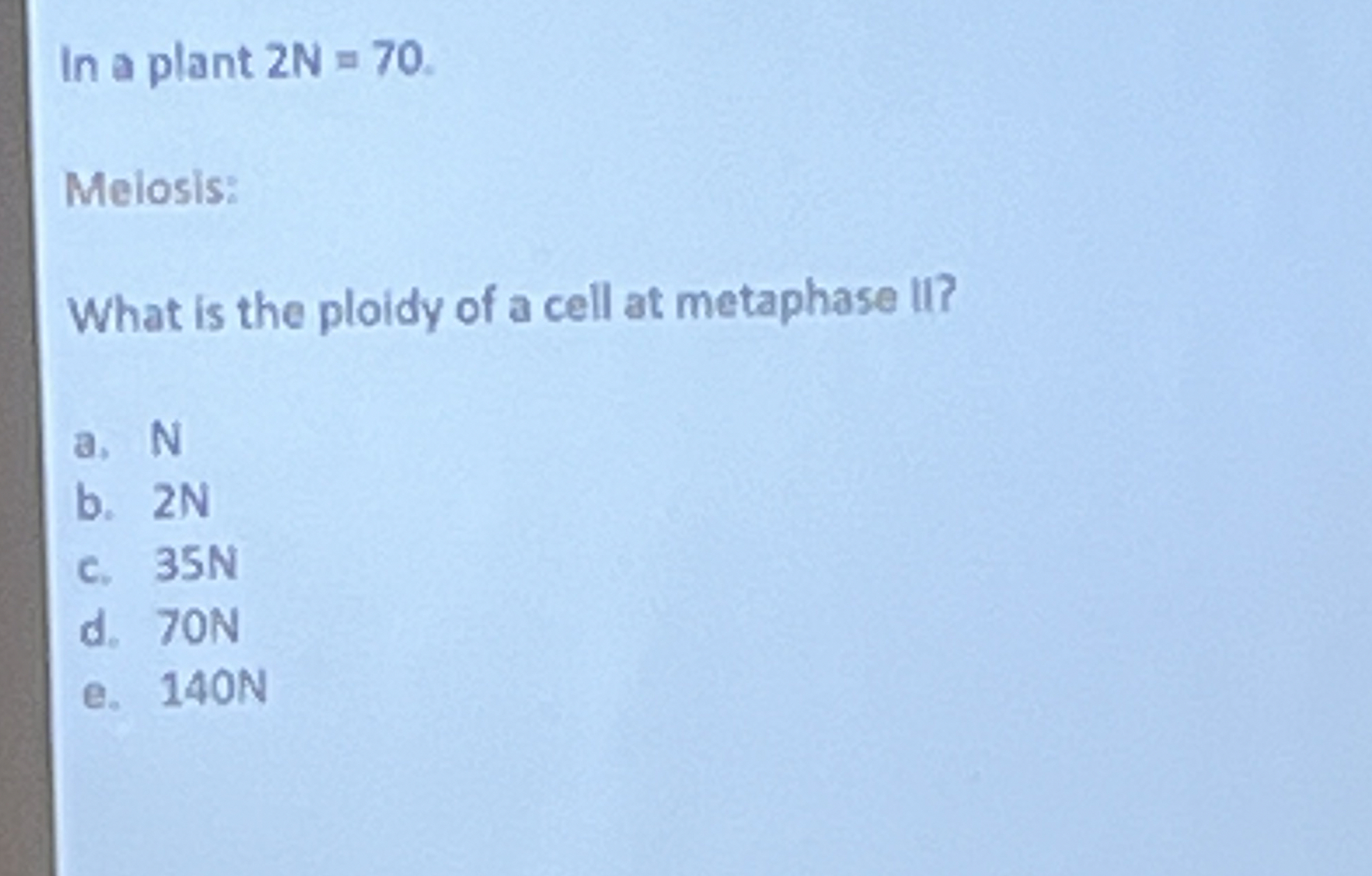 Solved In a plant 2N=70.Melosis:What is the ploidy of a cell | Chegg.com