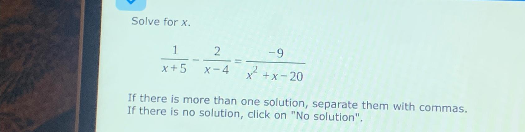 Solved Solve for x.1x+5-2x-4=-9x2+x-20If there is more than | Chegg.com