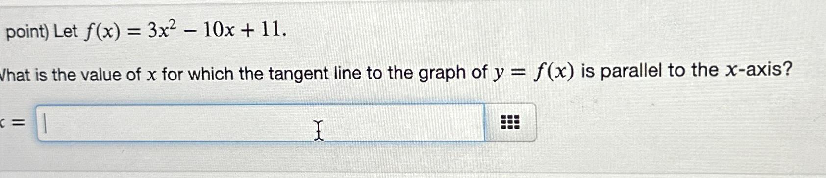 Solved point) ﻿Let f(x)=3x2-10x+11What is the value of x | Chegg.com