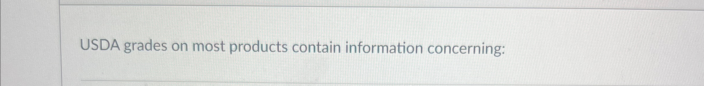 Solved USDA grades on most products contain information | Chegg.com