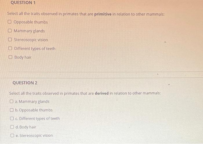 Solved QUESTION 1 Select all the traits observed in primates | Chegg.com