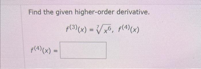 Solved Find the given higher-order derivative. | Chegg.com
