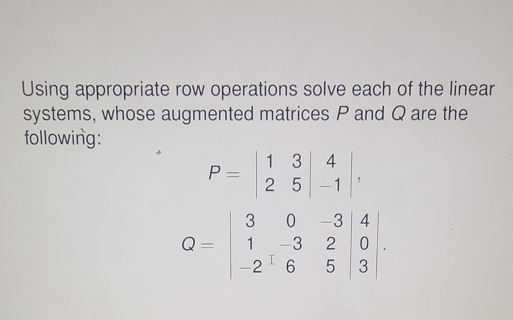 Solved Using appropriate row operations solve each of the | Chegg.com
