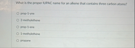 Solved What is the proper IUPAC name for an alkene that | Chegg.com