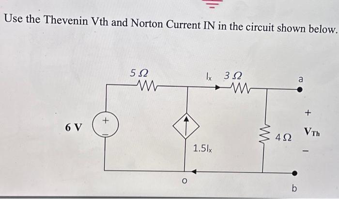 Solved Use the Thevenin Vth and Norton Current IN in the | Chegg.com